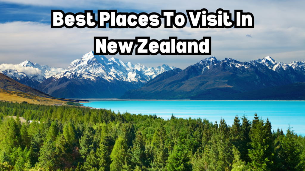 The Ultimate Guide to Exploring New Zealand: Top Destinations and ...